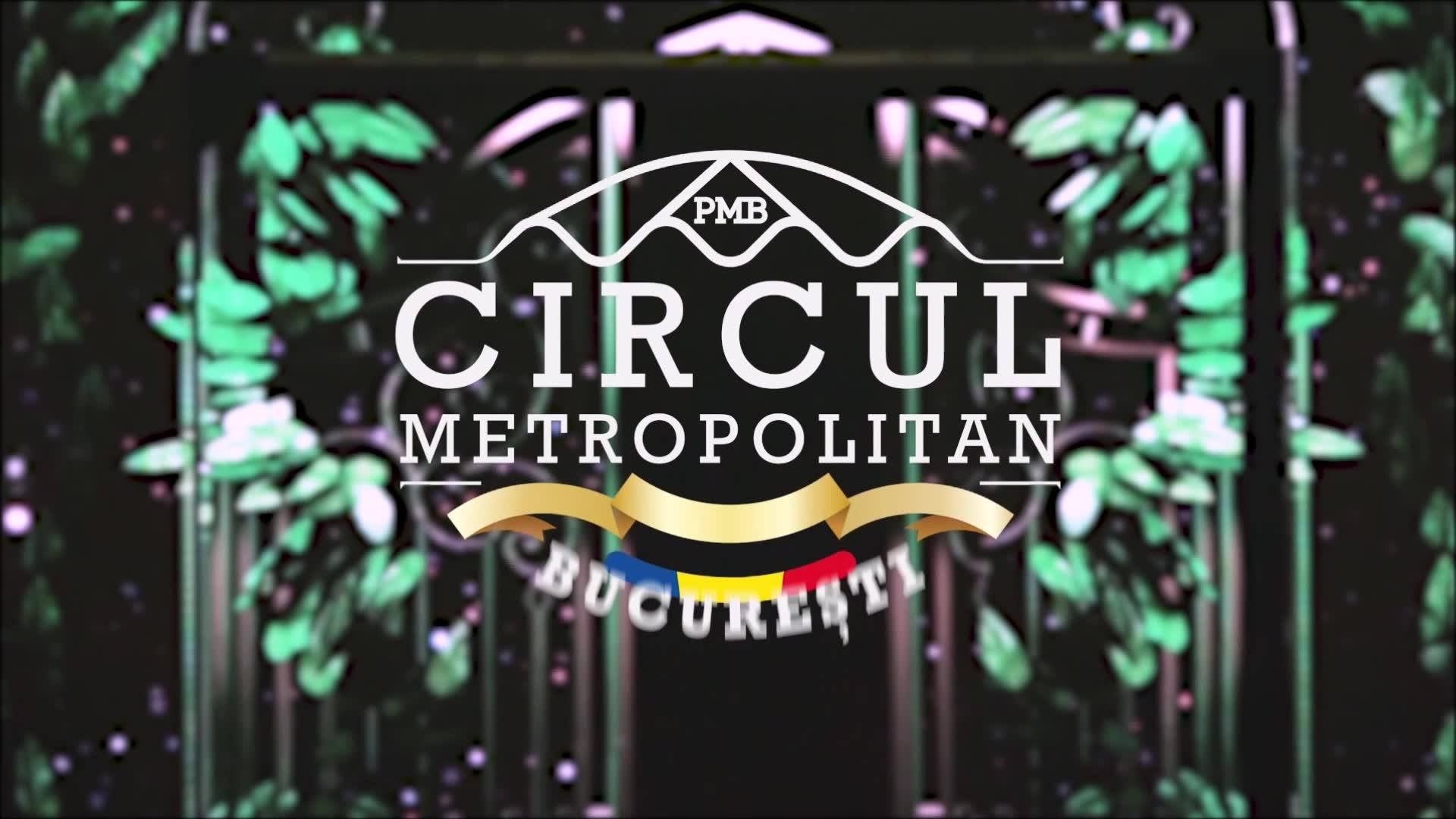 Circul Metropolitan Bucureşti se redeschide; spectacolele au loc toată ...